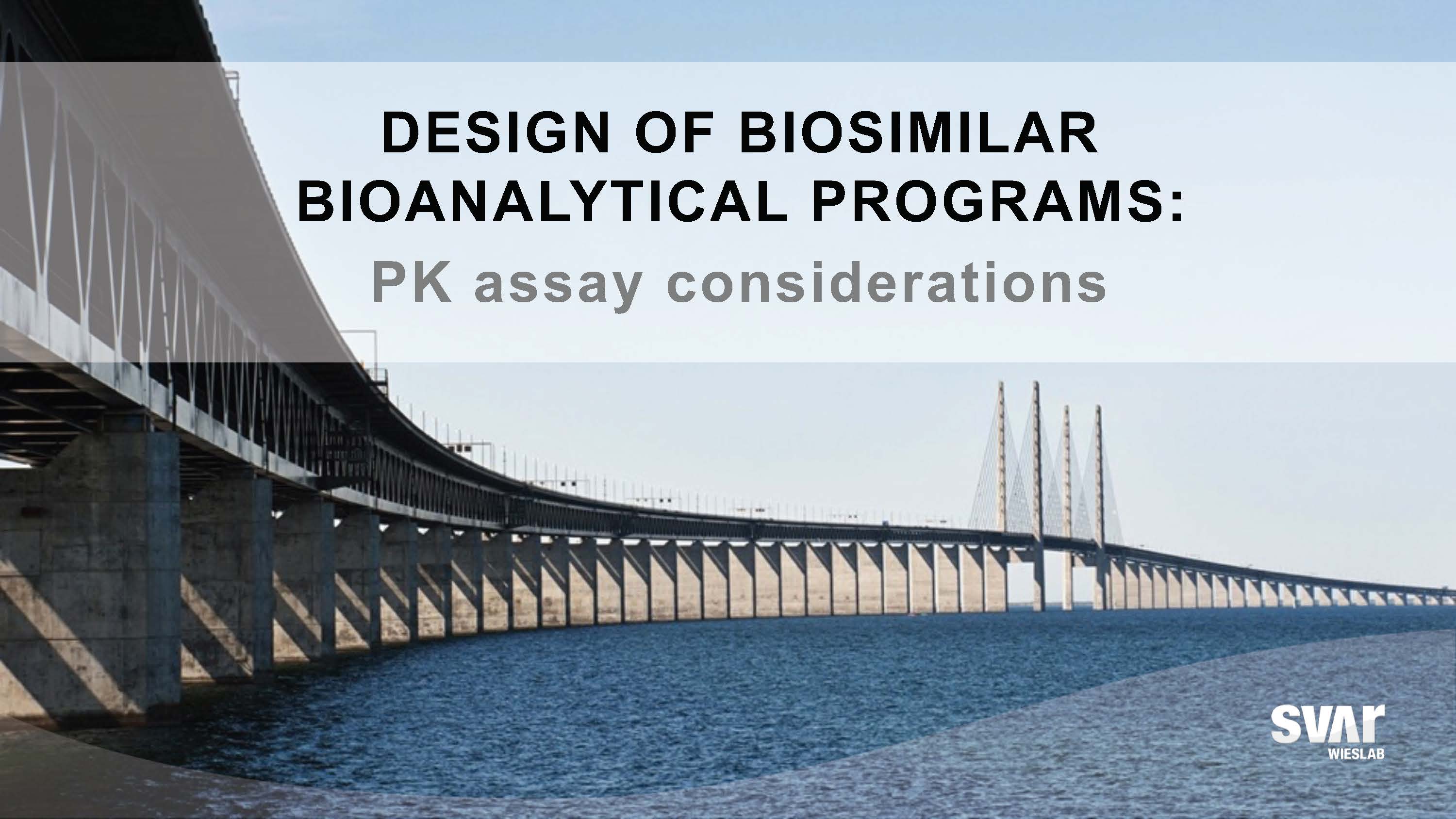 Design of Biosimilar Bioanalytical Programs: PK assay considerations